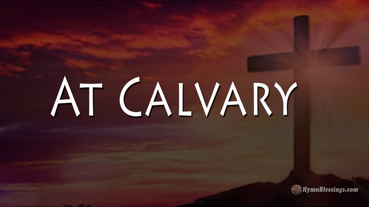 "At Calvary" Projection Ready Hymns - YouTube