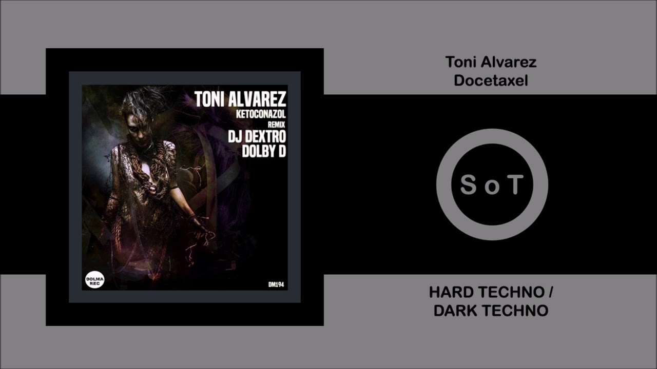 Toni Alvarez - Docetaxel (Extended Mix) [Hard Techno / Dark Techno ...