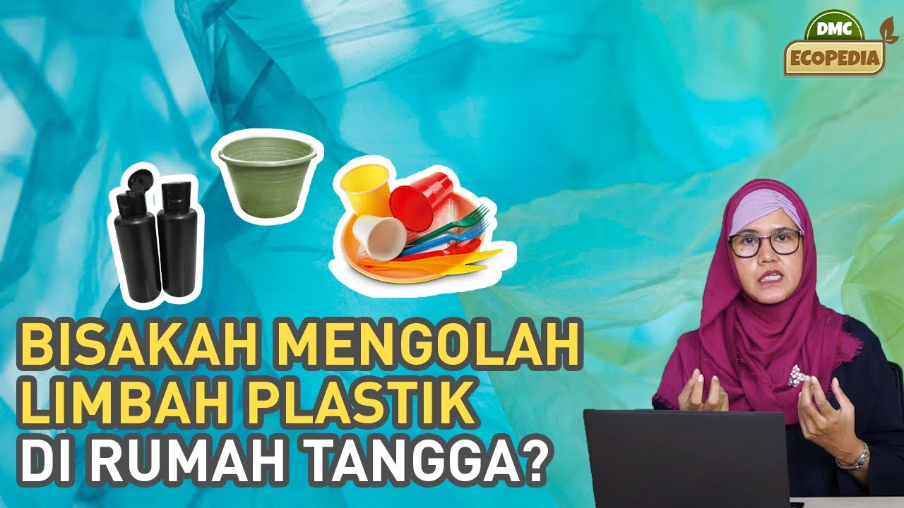 Cara Mengolah Limbah Plastik Rumah Tangga yang Benar - DMC ECOPEDIA - YouTube