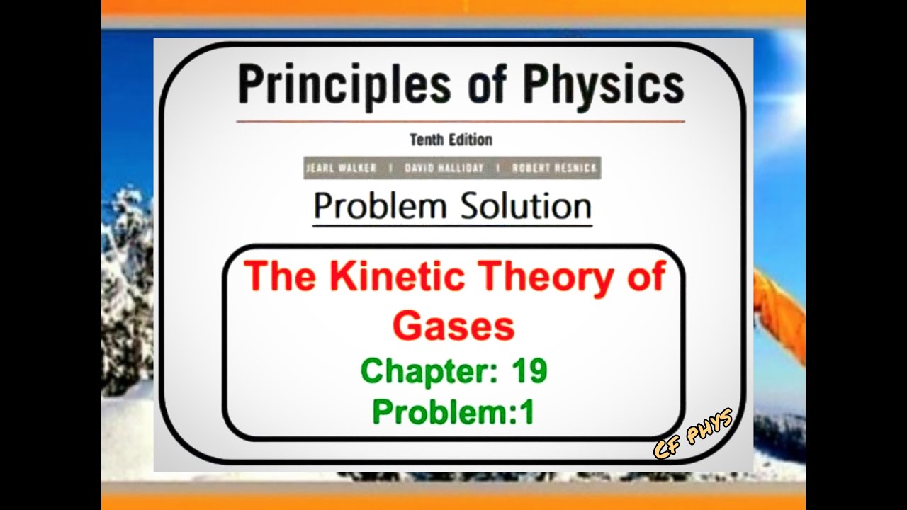 Chapter 19 – The Kinetic Theory of Gases – Problem 1- Principles of ...
