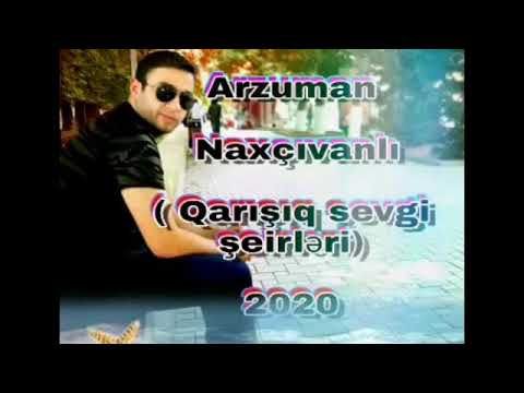 Arzuman Naxçıvanlı (Qarışıq sevgi şeirləri 2020)