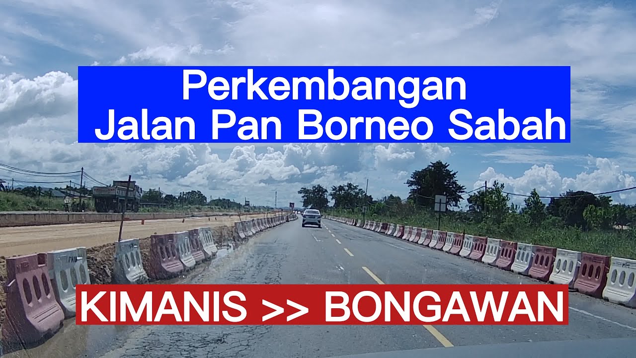 Update: Jalan Pan Borneo dari Kimanis hingga Bongawan Sabah | Part117 ...