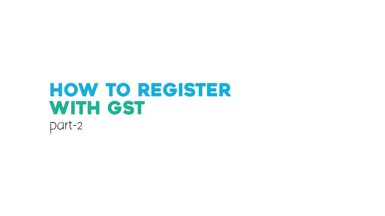 How to register with GST - part 2 - YouTube