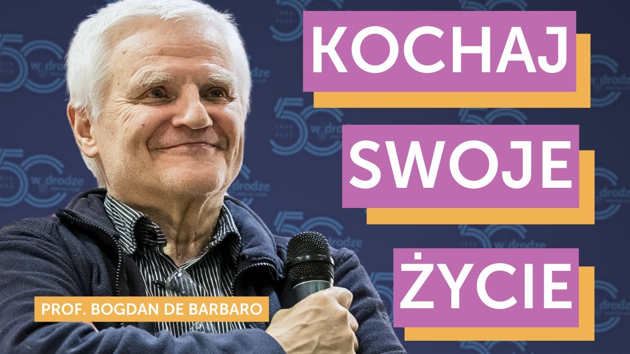 Dlaczego nie umiemy kochać swojego życia? 🔸 Prof. Bogdan de Barbaro ...