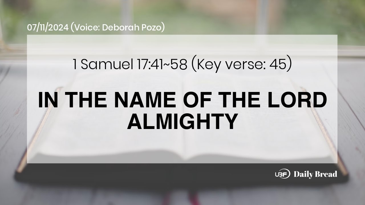 IN THE NAME OF THE LORD ALMIGHTY, 1Sam 17:41~58, 07/11/2024 / UBF Daily Bread - YouTube