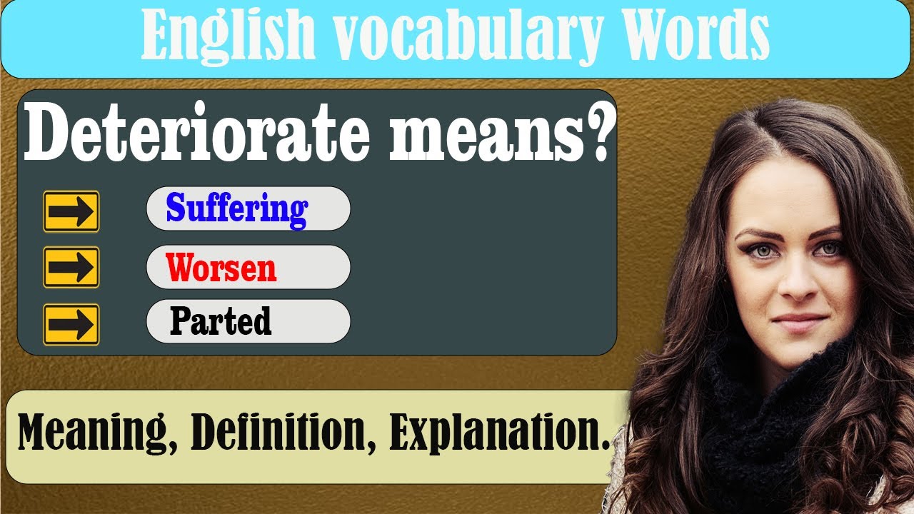 What Does Deteriorate Mean What Is Deteriorate Deteriorate Meaning