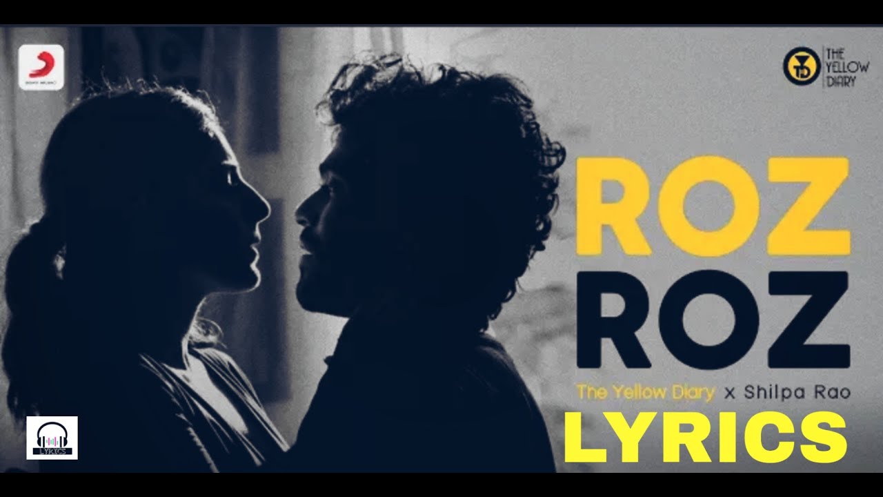 Roz Roz Song Lyrics | The Yellow Diary ft. Shilpa Rao | Edit by Kunal ...