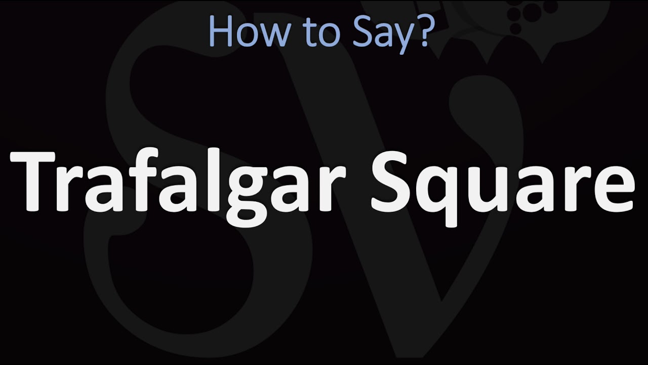 How to Pronounce Trafalgar Square? (CORRECTLY) - YouTube