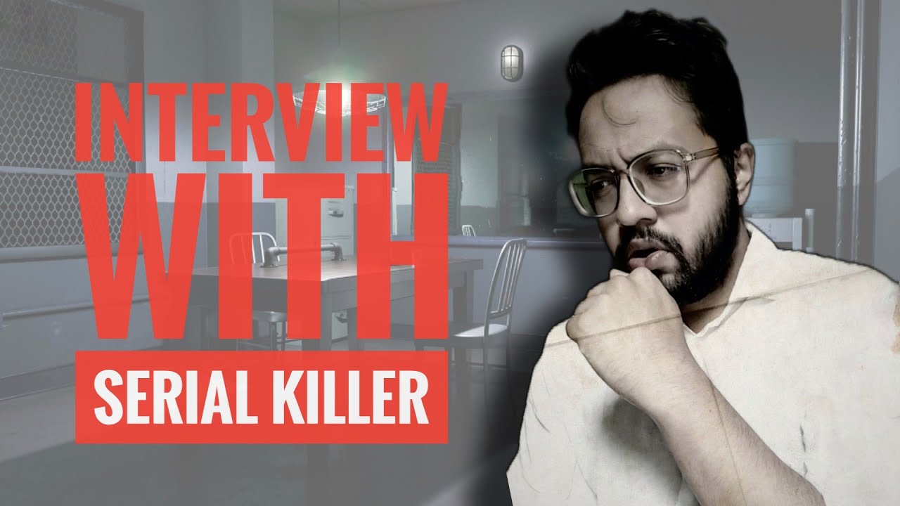 NTERVIEW WITH A SERIAL KILLER...!!! - YouTube