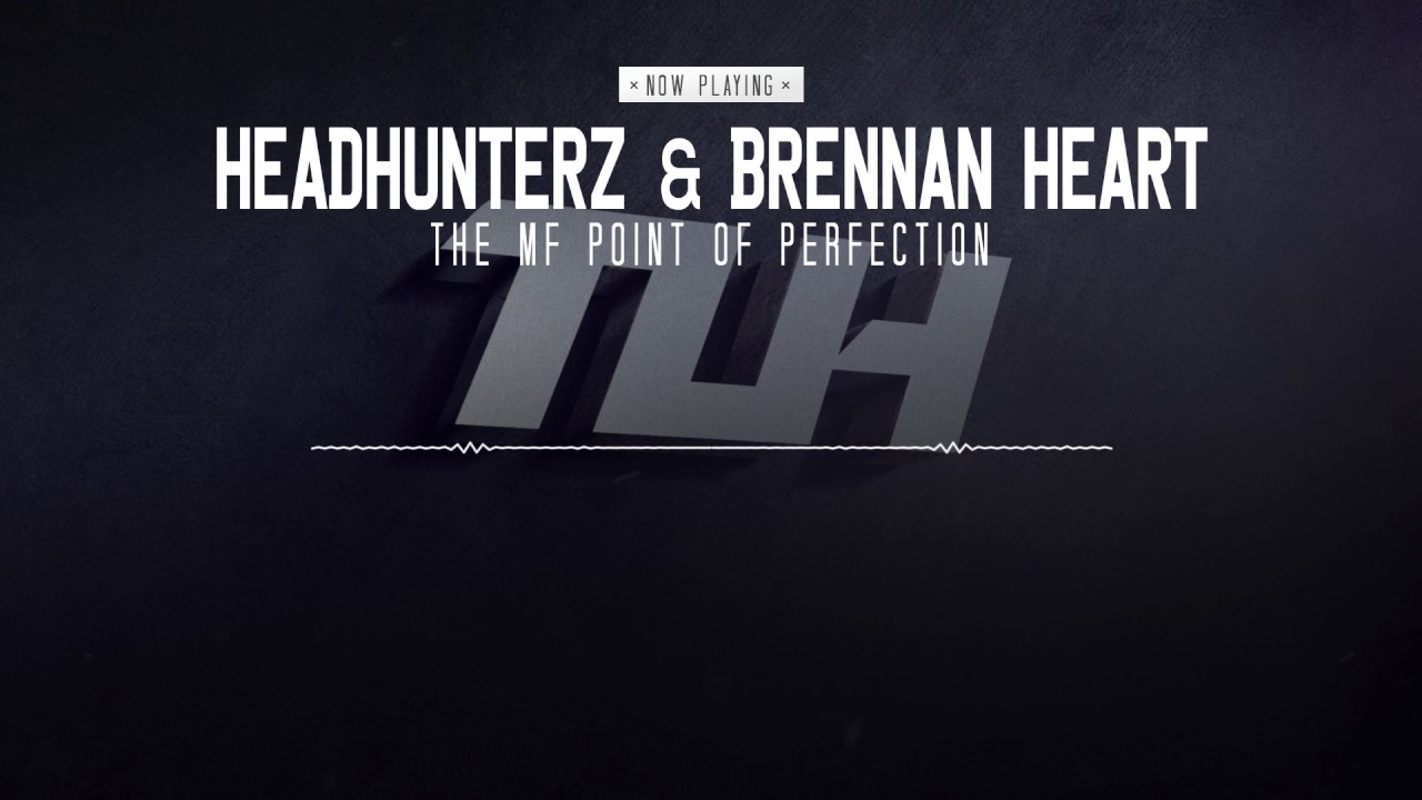 Headhunterz & Brennan Heart - The MF Point Of Perfection (Return of ...