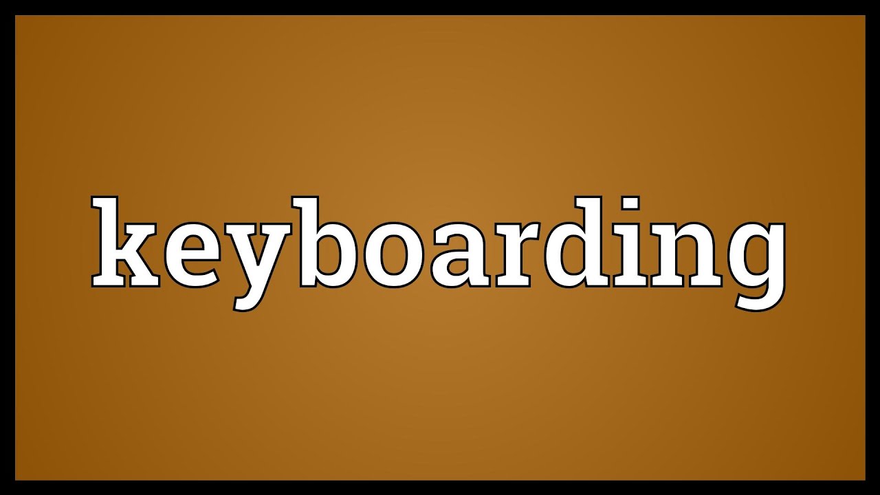 Keyboarding Meaning - YouTube