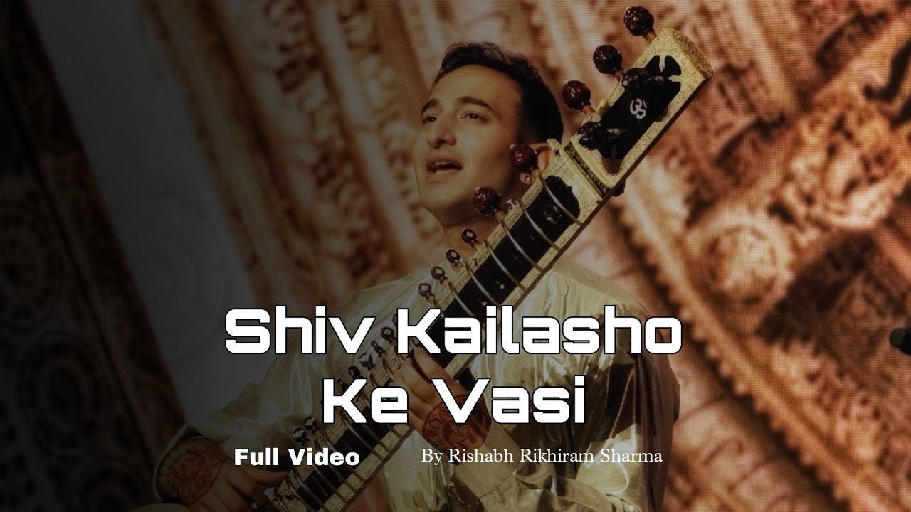Shiv Kailasho Ke Wasi by Rishab Rikhiram Sharma | Full Music Video # ...