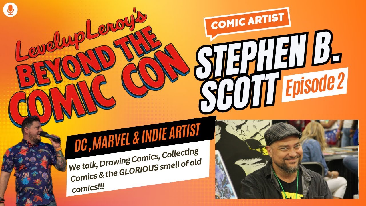 Beyond The Comic Con / Episode 2 Stephen B. Scott. Comic Book Artist ...