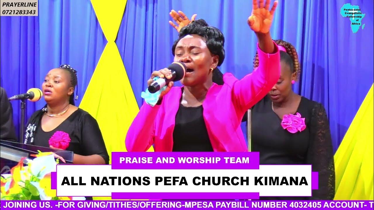 POWERFUL PRAISE AND WORSHIP ALL NATIONS PEFA KIMANA MORNING SERVICE - YouTube