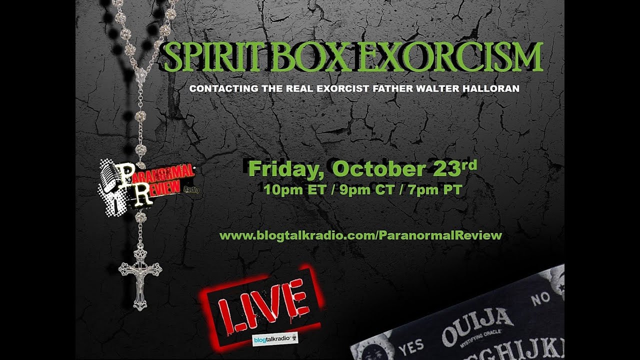 Paranormal Review Radio:Spirit Box Exorcis-Contacting the Real Exorcist ...