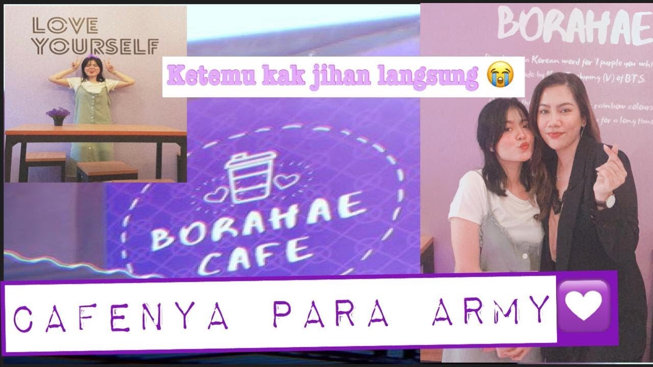 LIHAT - LIHAT BORAHAE CAFE BY JIHAN PUTRI - YouTube