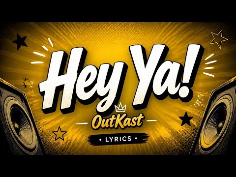 OutKast - Hey Ya! (Lyrics)