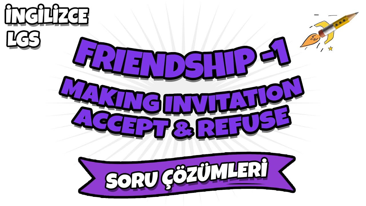 Friendship -1 (Making Invitation - Accept & Refuse) LGS Soru Çözümleri ...