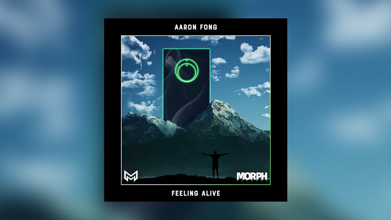 Aaron Fong - Feeling Alive [Morph Release] - YouTube