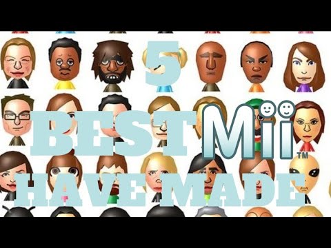 TOP 5 BEST Mii I HAVE MADE! - YouTube