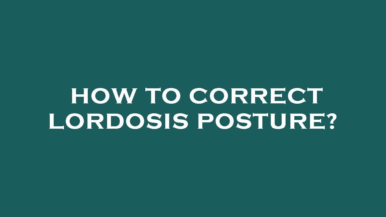 How to correct lordosis posture? - YouTube
