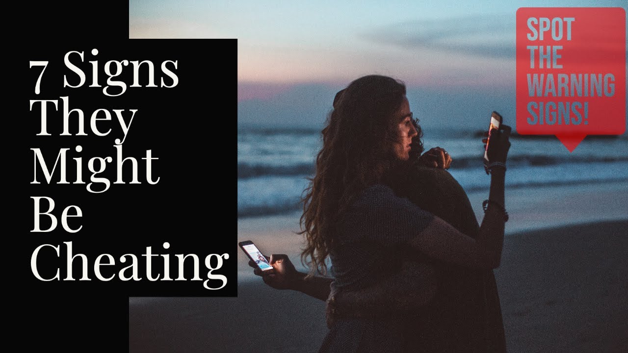 7 Signs They Might Be Cheating How to Spot the Warning Signals in Your ...