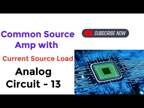 CS Amplifier with Current Source Load || Analog Circuits - YouTube