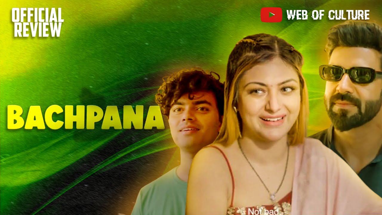 Bachpana Official Full Review | Hulchul New Web Series | Khushi ...