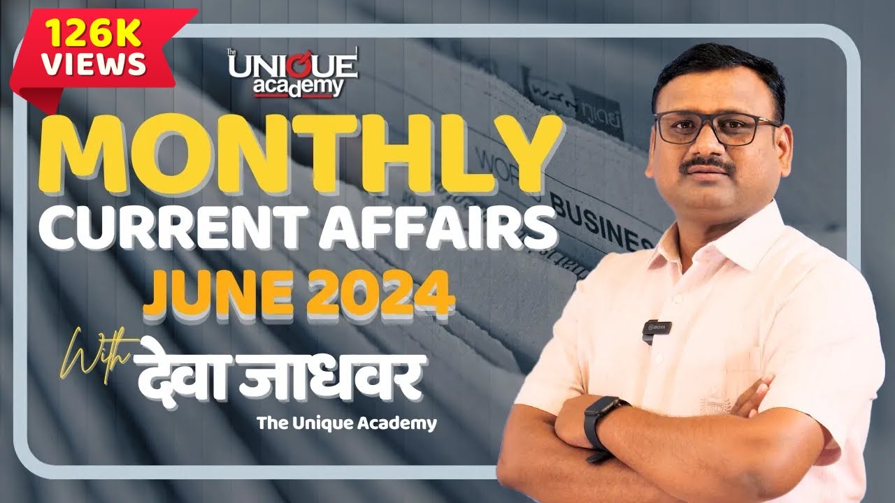 MPSC | MONTHLY CURRENT AFFAIRS | June 2024 | Deva Jadhavar The Unique ...