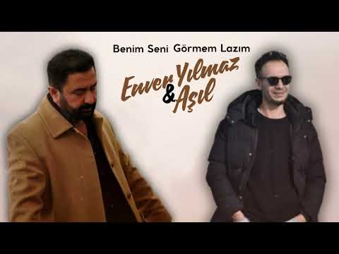 Enver Yılmaz & Aşıl - Benim Seni Görmem Lazım