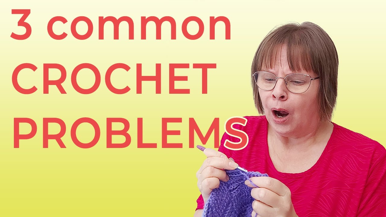 3 common crochet problems and how to fix them - YouTube