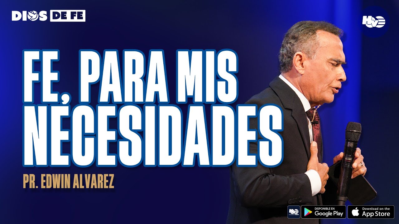 PASTOR EDWIN ALVAREZ | FE PARA MIS NECESIDADES | CA. HOSANNA - YouTube