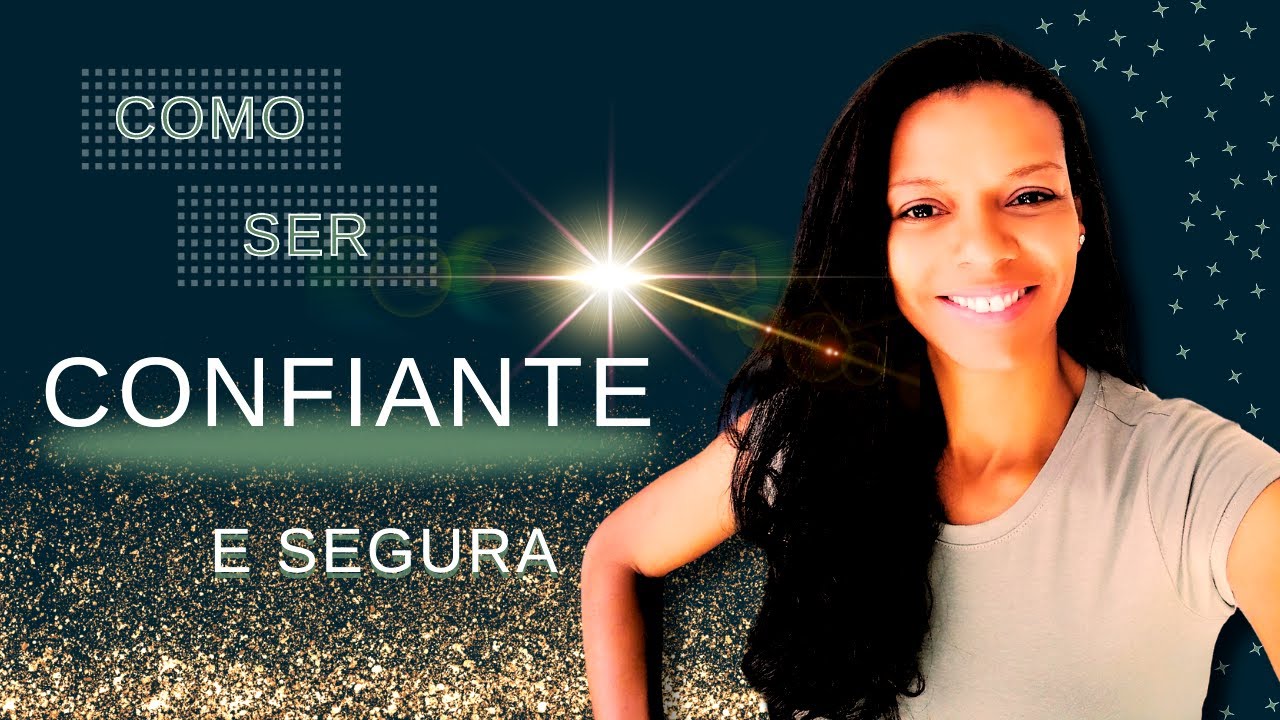 Como se sentir mais segura e confiante - YouTube