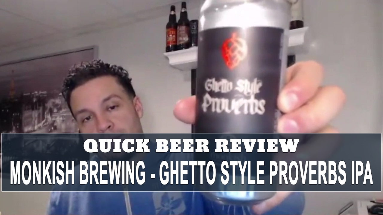 Monkish Brewing - Ghetto Style Proverbs IPA | Quick Beer Review 150 ...