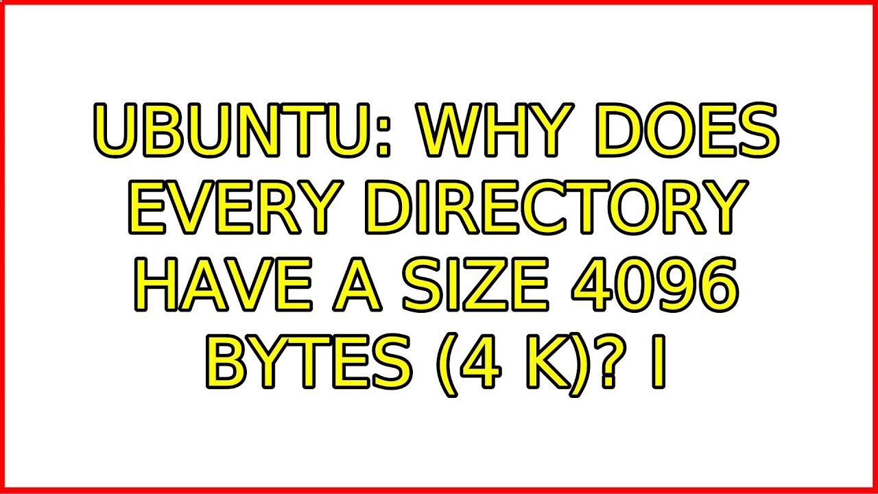 Solved Why Is The Size Of A Directory Always 4096 Bytes 9to5Answer Solved Why Is The Size Of A Directory Always 4096 Bytes 9to5Answer