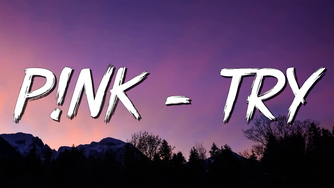 Try - P!nk (Lyrics) || Lady Gaga , One Direction... (MixLyrics) - YouTube