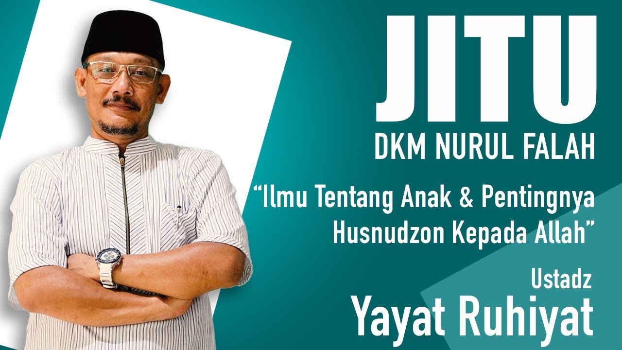 Ustadz Yayat Ruhiyat - "Ilmu Tentang Anak & Pentingnya Husnudzon Kepada Allah" - YouTube