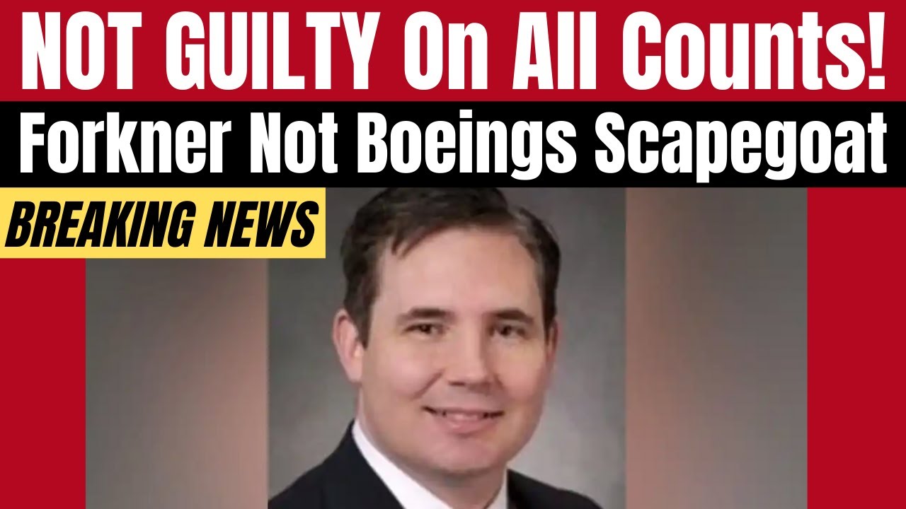 Breaking News: Boeings Mark Forkner Found Not Guilty On All Counts ...
