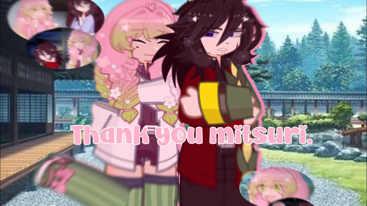 Thank you, mitsuri. ||GIYUUMITSU FRIENDSHIP PART TWO|| Giyuu’s Pov ...