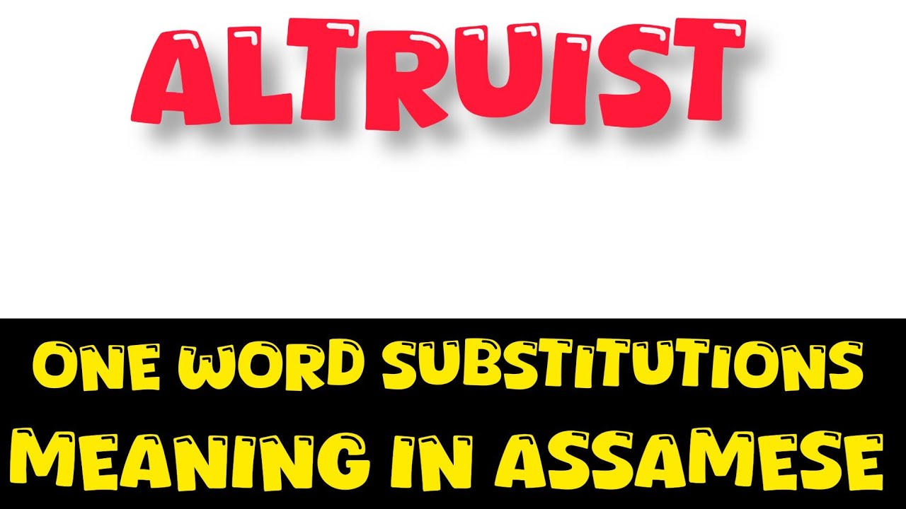 Altruist Meaning In Assamese One Word Substitutions YouTube altruist-meaning-in-assamese-one-word-substitutions-youtube