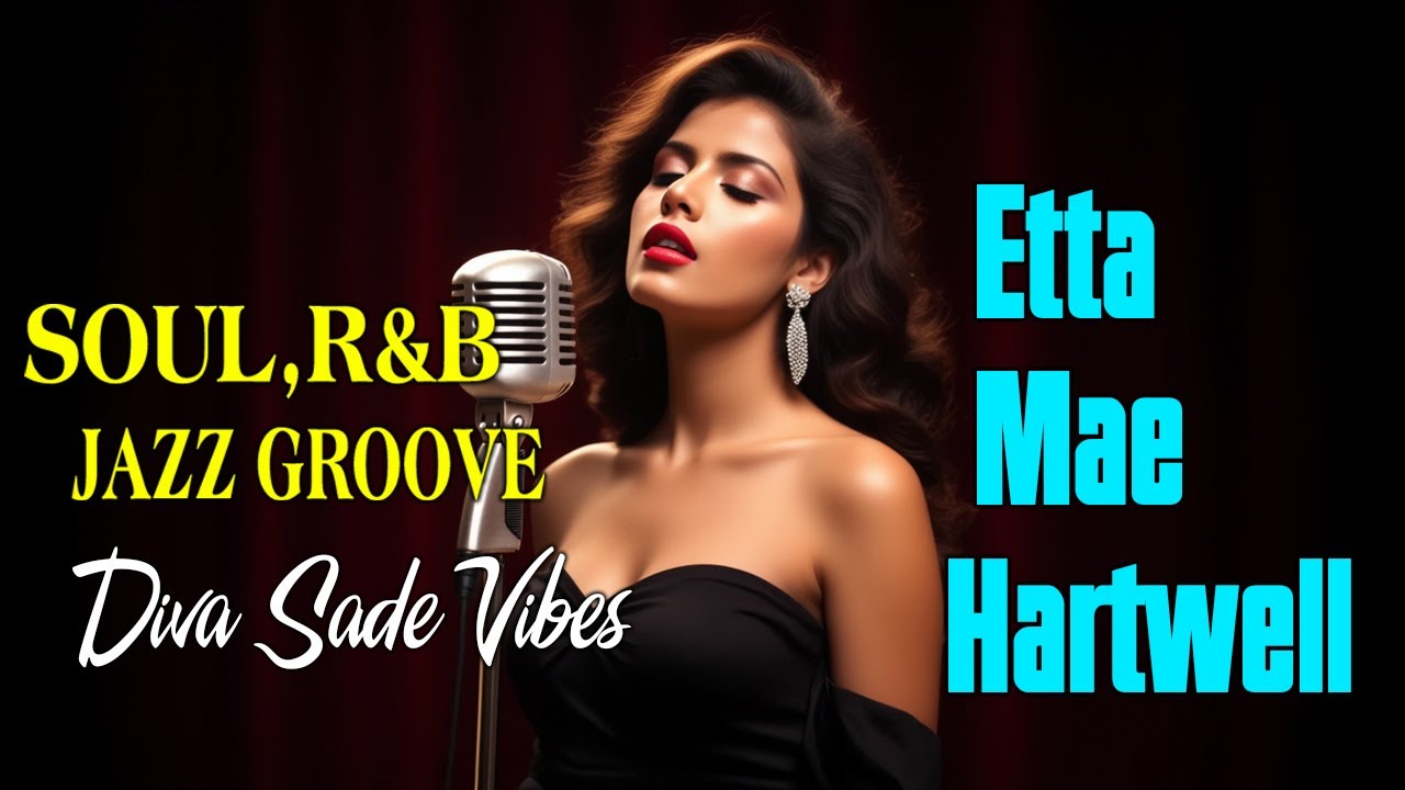 Etta Mae Hartwell-Inspired Soul/R&B | Smooth Music Song Playlist ~ Neo soul Jazz music - YouTube