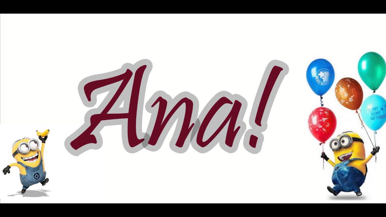 Happy Birthday ANA From Minions! - YouTube
