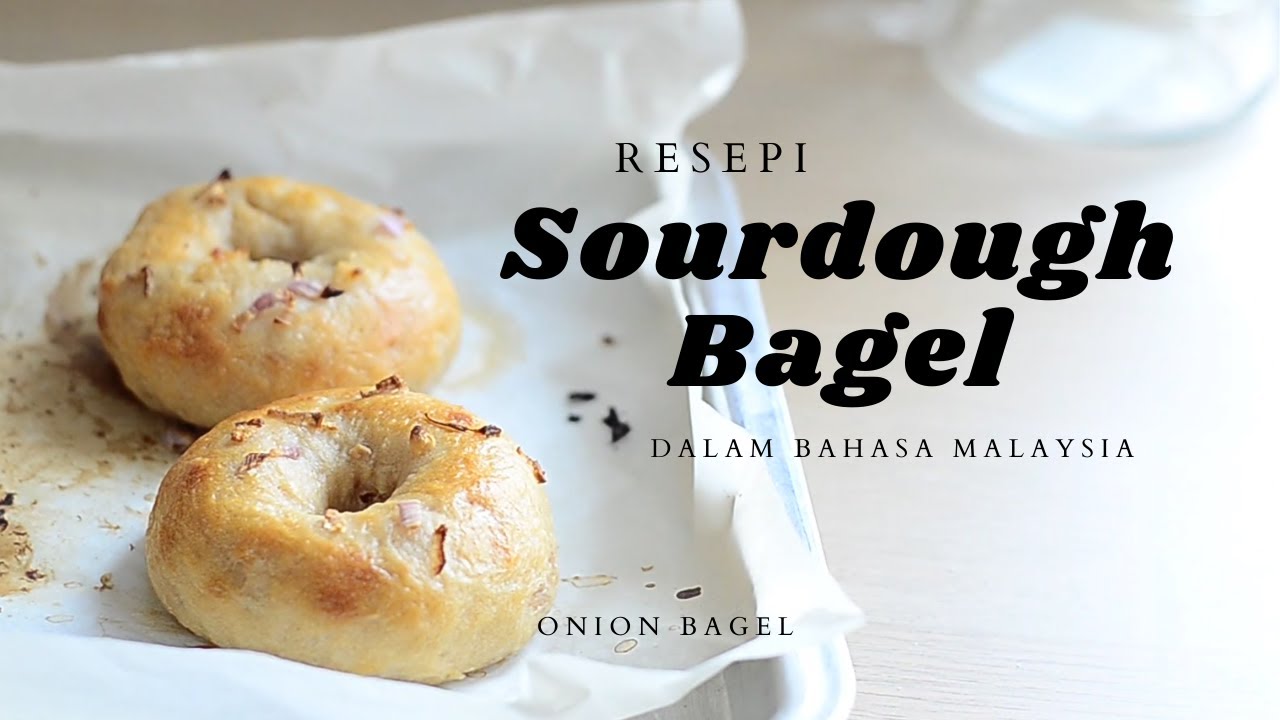 Resepi Sourdough Bagel sedap lembut dan chewy - YouTube