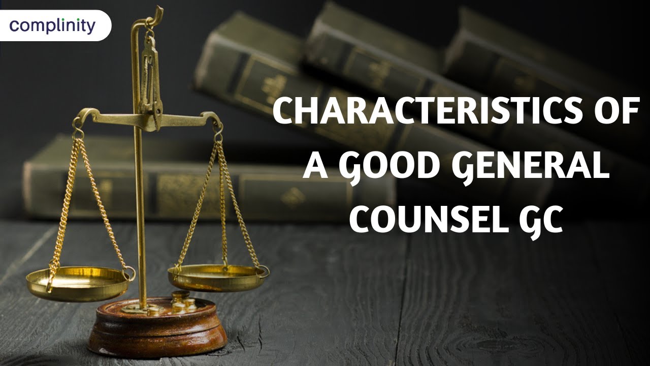Characteristics of a Good General Counsel GC | Complinity - YouTube