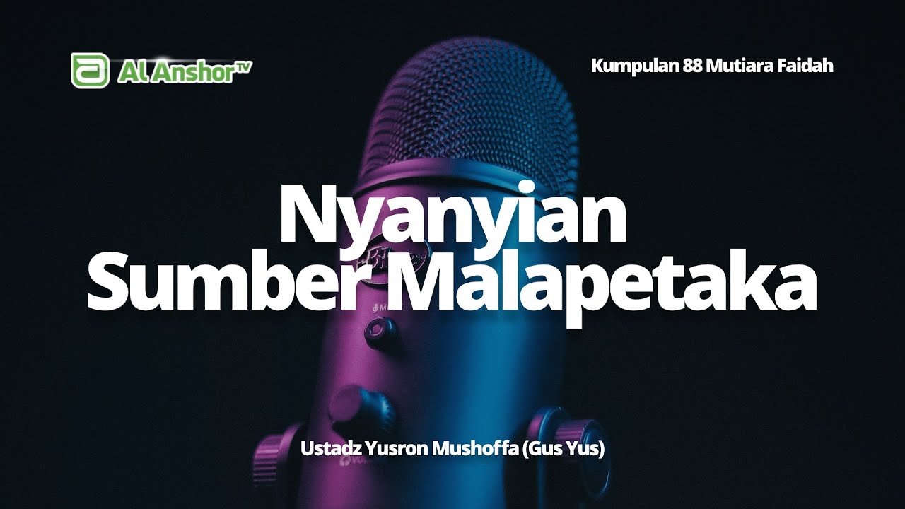 Nyanyian Sumber Malapetaka - Ustadz Yusron Mushoffa (Gus Yus ...
