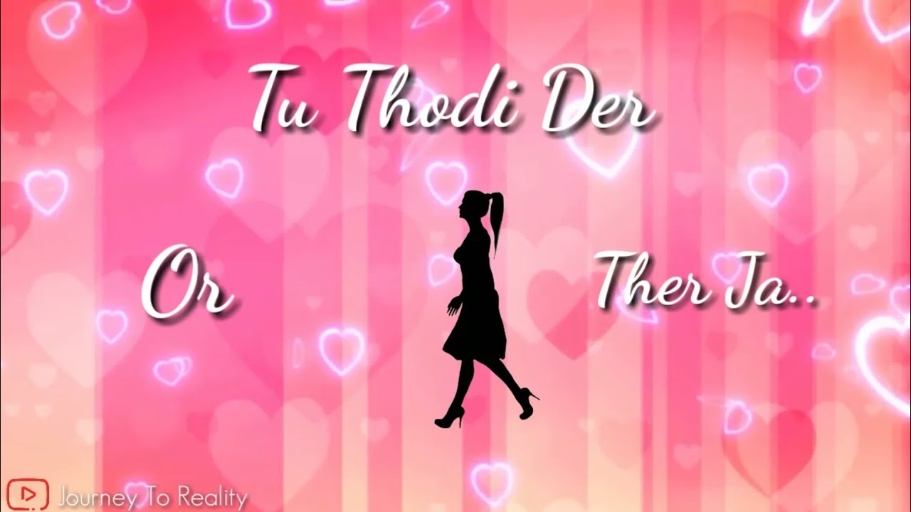 Tu Thodi Der or Ther ja | Half Girlfriend |Sad Whatsapp Status Video ...