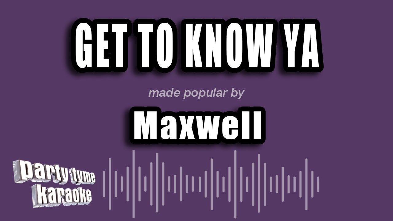 Maxwell - Get To Know Ya (Karaoke Version) - YouTube