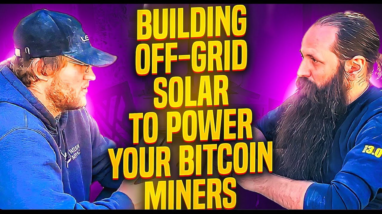 How to Build Off-Grid Solar to Power Bitcoin Miners - YouTube