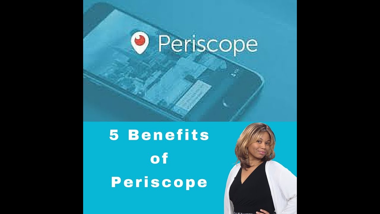 5 Benefits of Periscope - YouTube