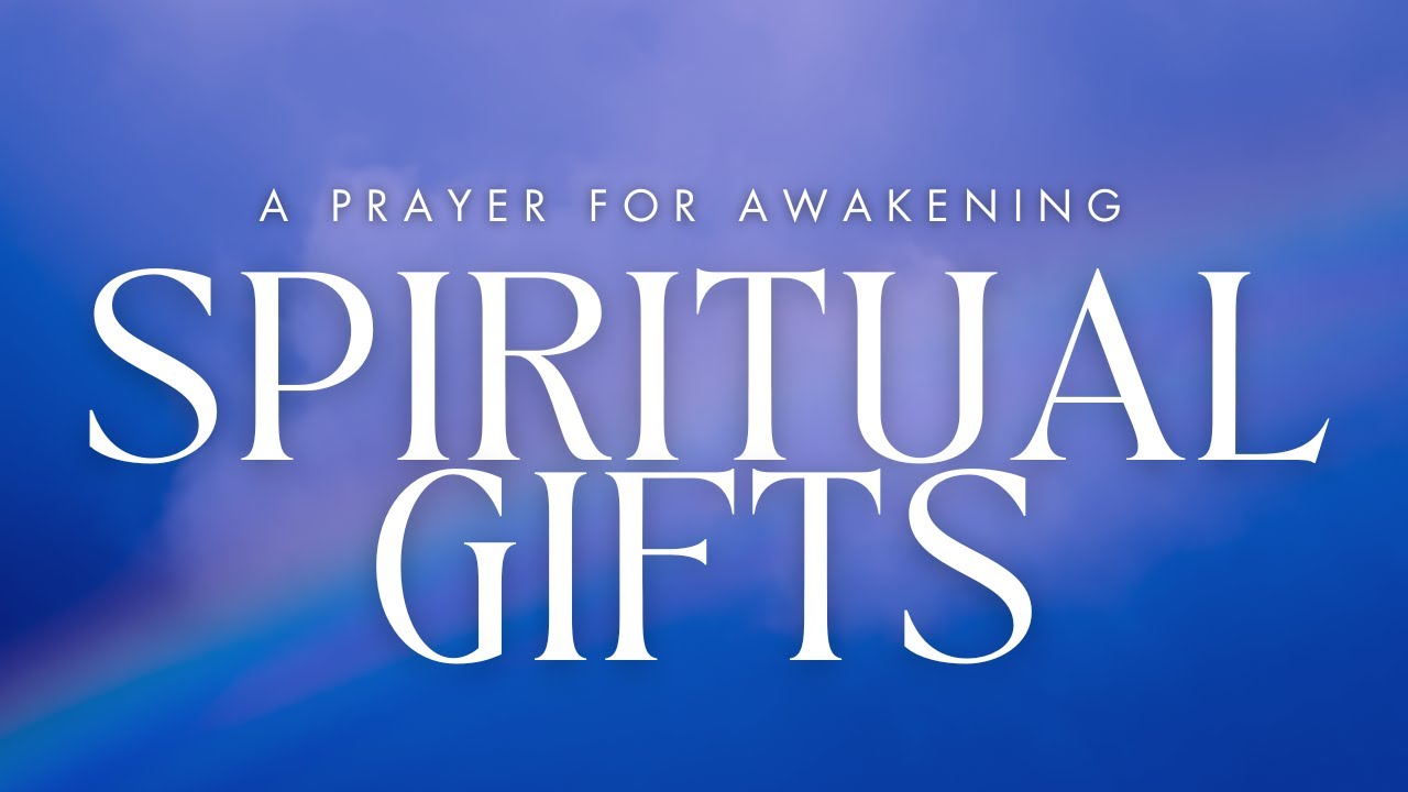 A Prayer for Awakening Spiritual Gifts | Your Daily Prayer - YouTube